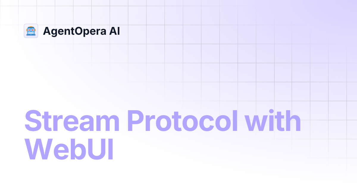 Stream Protocol with WebUI | AgentOpera AI